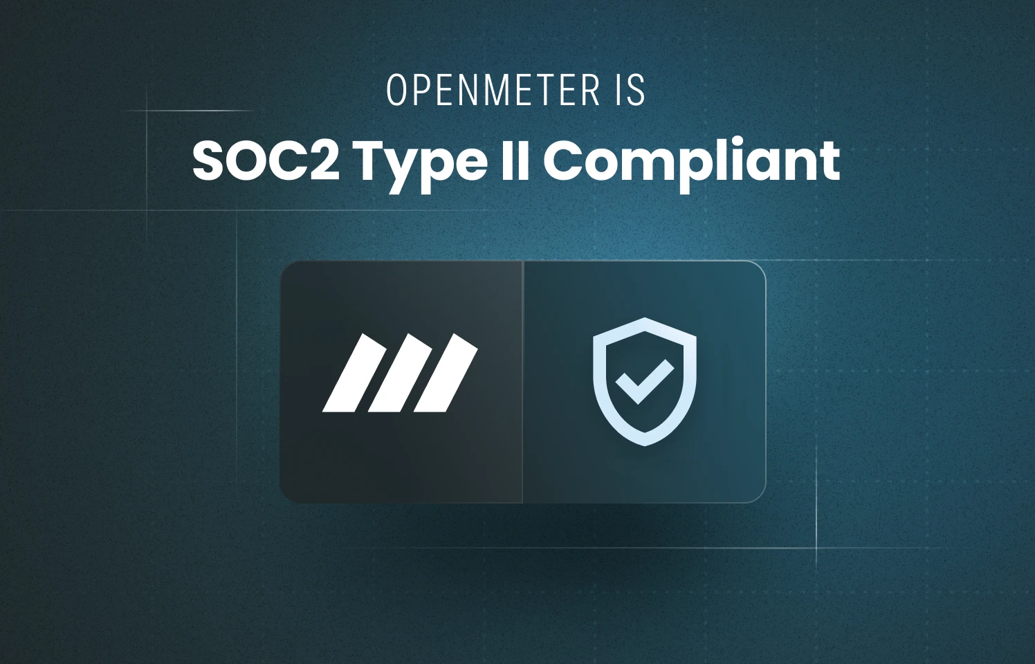 OpenMeter is SOC2 Type II Compliant | OpenMeter