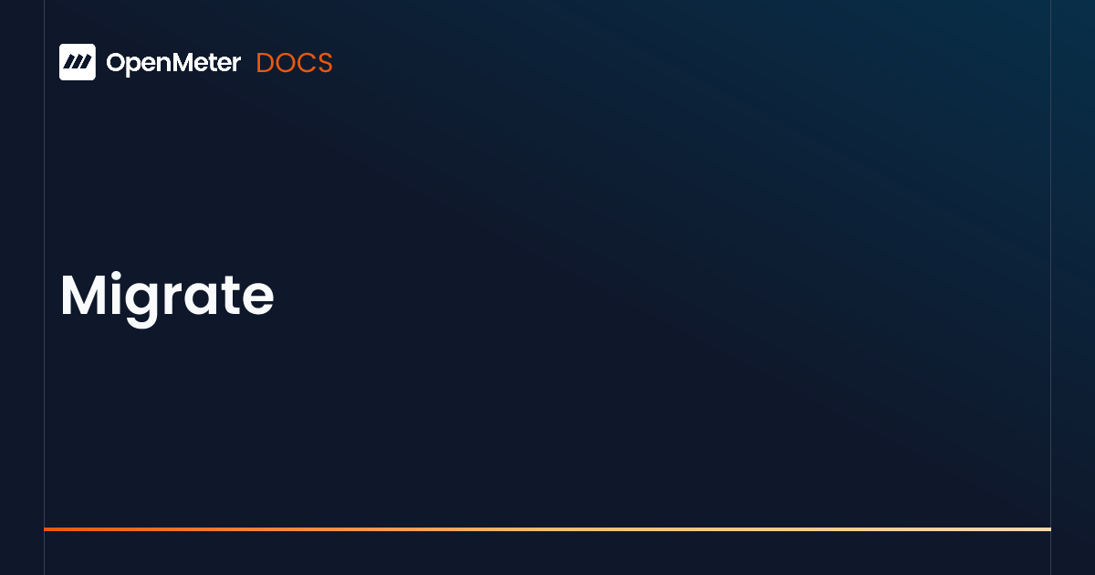 Migrate | OpenMeter